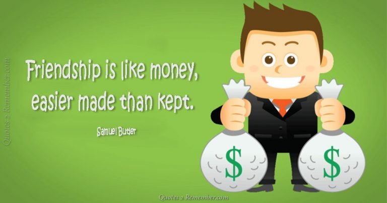 Friendship is like money… – Quotes 2 Remember
