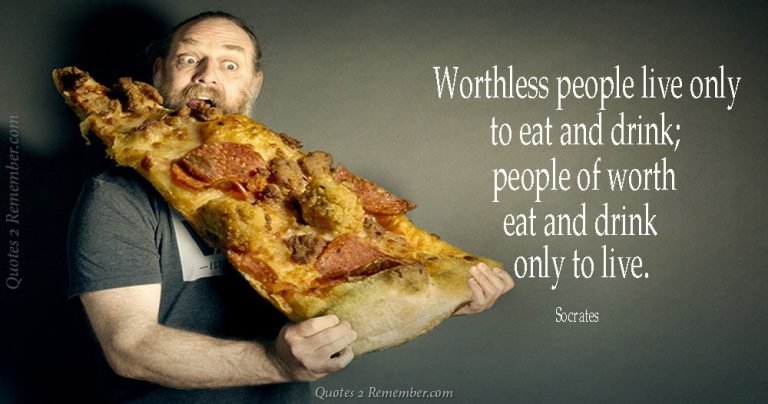 Worthless people live only… – Quotes 2 Remember